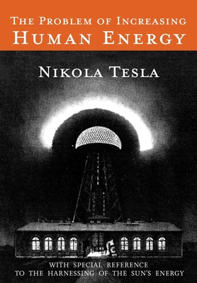 The Problem of Increasing Human Energy - Nikola Tesla Wiki - Nikola ...
