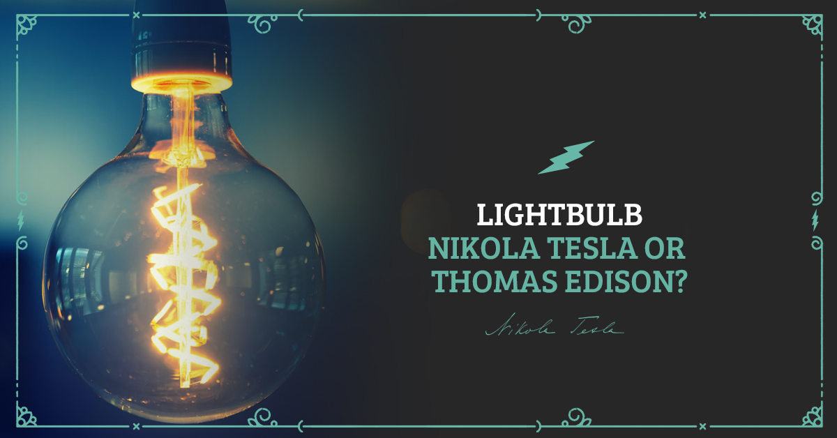Lightbulb – Nikola Tesla or Thomas Edison? - Nikola Tesla Wiki - Nikola ...