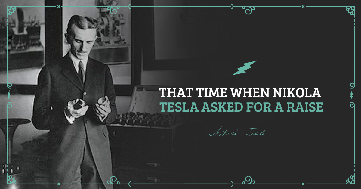 That time when Nikola Tesla asked for a raise - Nikola Tesla Wiki ...