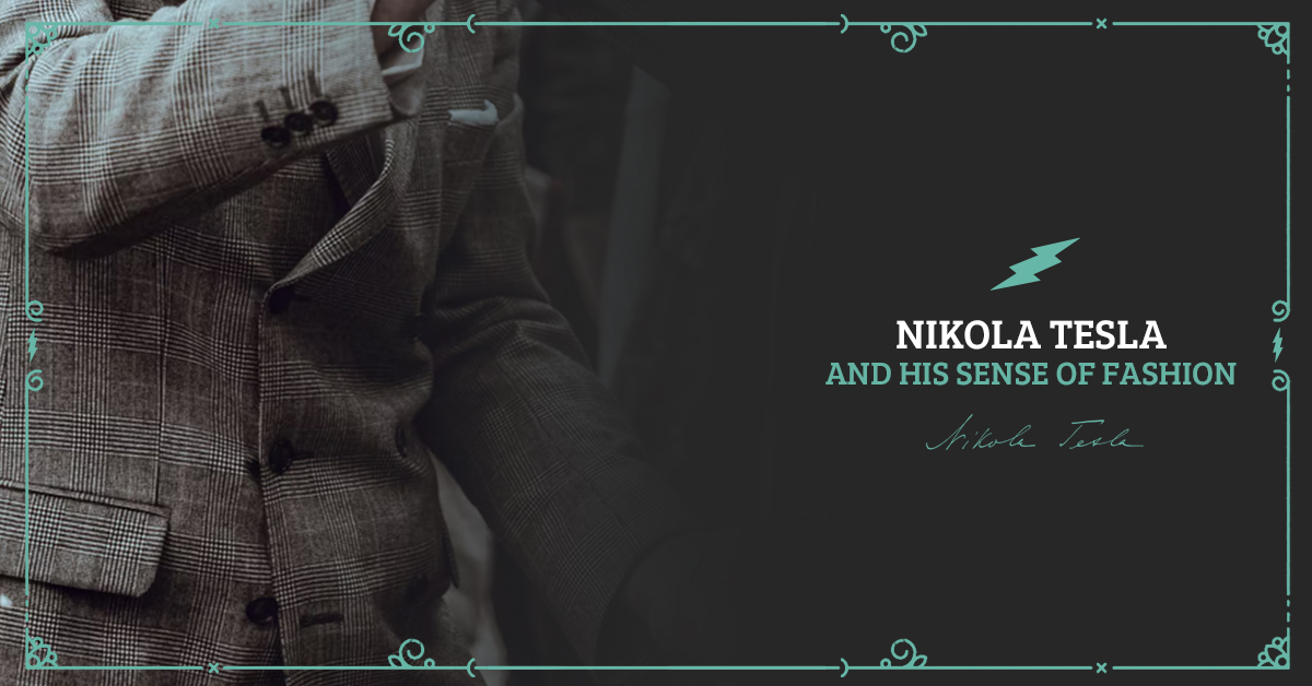 Nikola Tesla and his sense of fashion - Nikola Tesla Wiki - Nikola ...