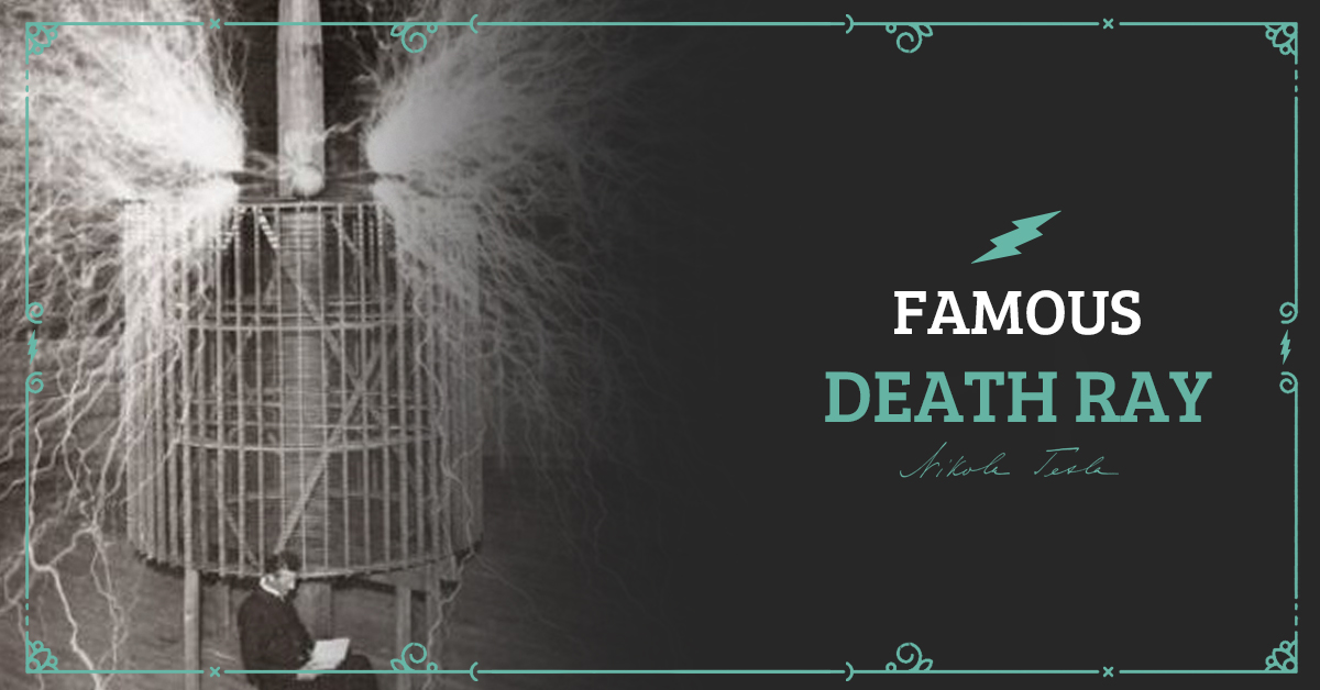 Nikola Tesla's Famous Death Ray - Nikola Tesla Mysteries - Nikola Tesla ...