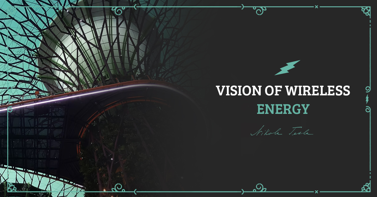 Nikola Tesla and his vision of wireless energy at the beginning of the ...