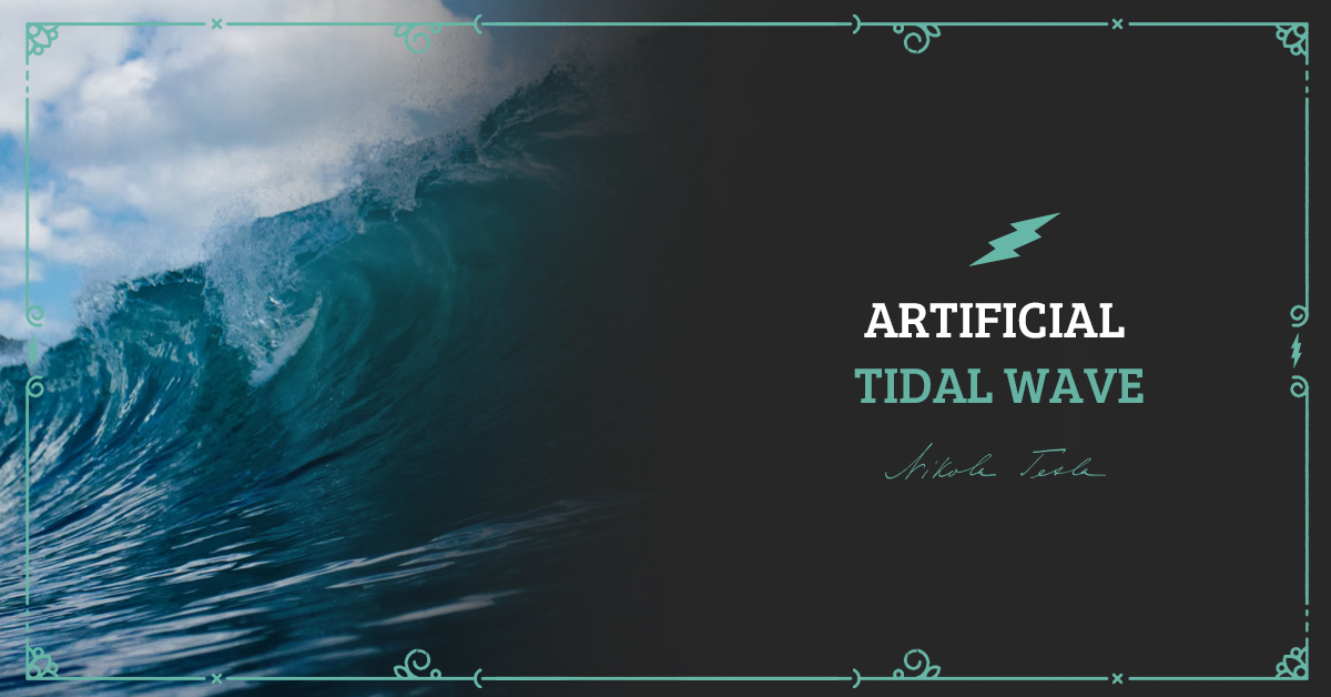 Nikola Tesla's artificial tidal wave - Nikola Tesla Mysteries - Nikola ...