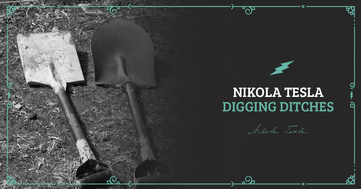 Nikola Tesla digging ditches - Nikola Tesla Wiki - Nikola Tesla Legend